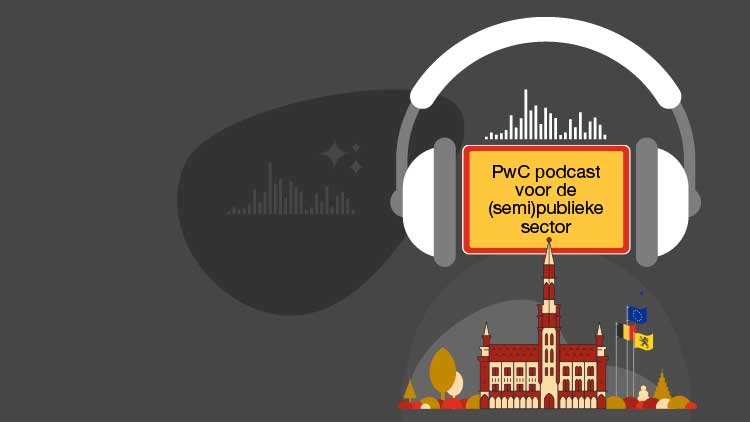 PwC’s podcast voor de (semi)publieke sector | PwC België